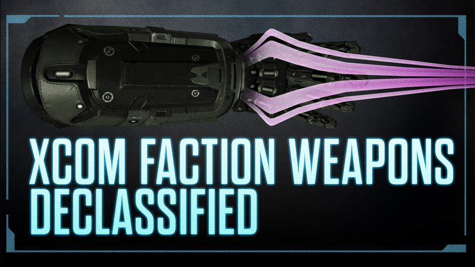 XCOM INTEL: New Faction Weapons Declassified